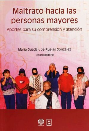 MALTRATO HACIA LAS PERSONAS MAYORES. APORTES PARA SU COMPRENSIÓN Y ...