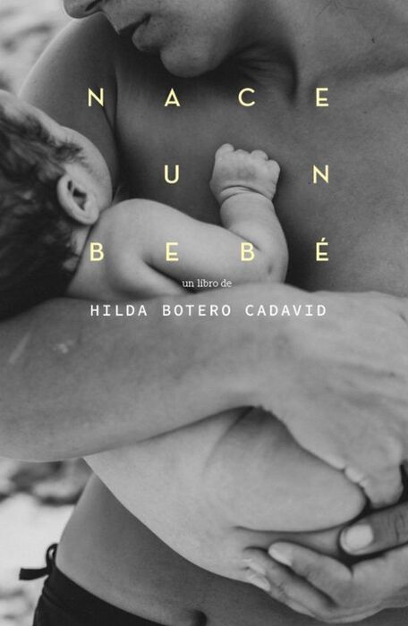 NACE UN BEBE. BOTERO CADAVID, HILDA. Libro en papel. 9786079977986 U ... NACE UN BEBE. BOTERO CADAVID, HILDA. Libro en papel. 9786079977986 U ...